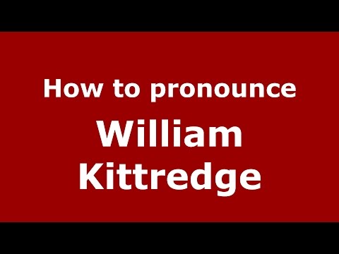 How to pronounce William Kittredge (American English/US) - PronounceNames.com