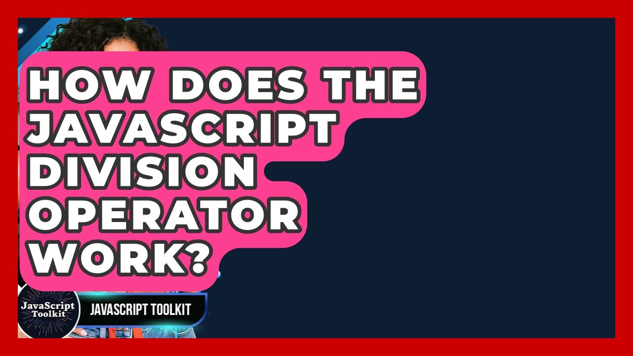 How Does The JavaScript Division Operator Work? - JavaScript Toolkit