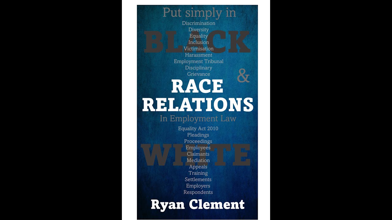 Race Relations in Employment Law by Ryan Clement, barrister