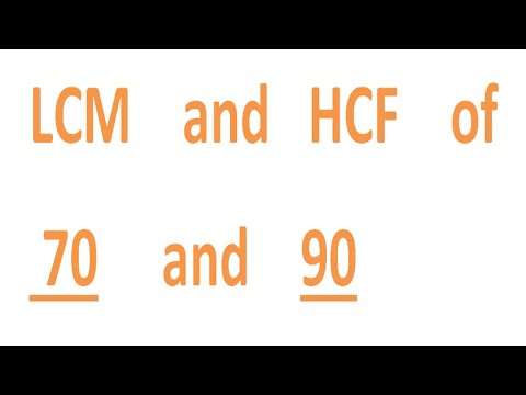 LCM and HCF of 70 and 90