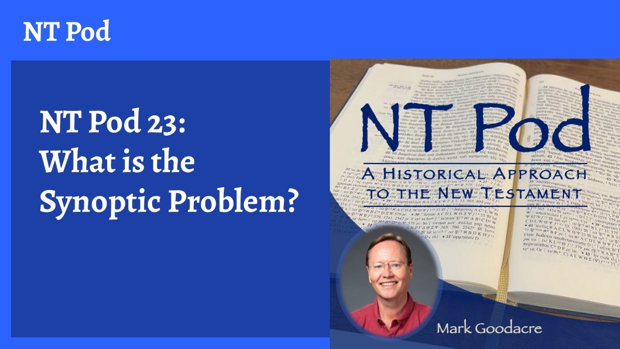 NT Pod 23: What is the Synoptic Problem?