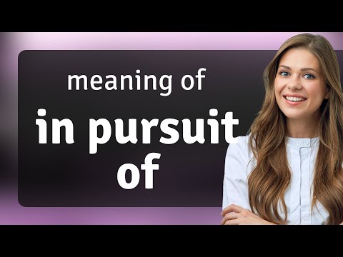 English Phrases Explained: "In Pursuit of"