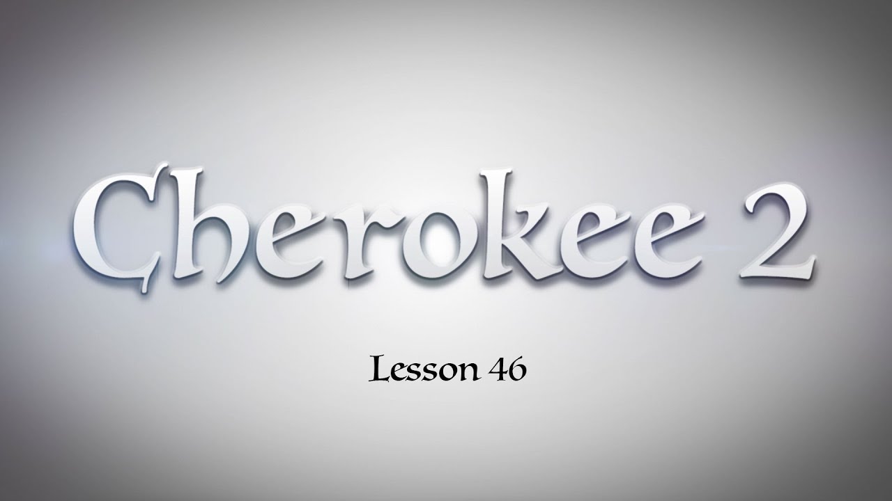 Cherokee 2: Lesson 46