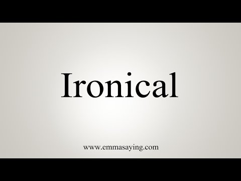 How To Say Ironical