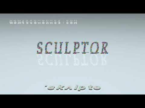 sculptor - pronunciation + Examples in sentences and phrases