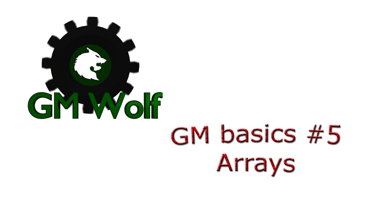 GM basics 5 - Arrays - GMWolf