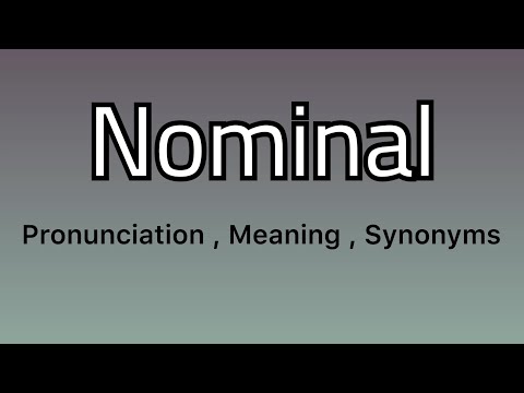 Nominal meaning - Nominal pronunciation - Nominal example - Nominal synonyms