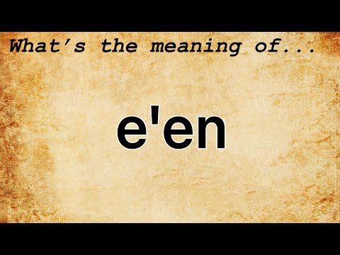 E'en Meaning | Definition of E'en