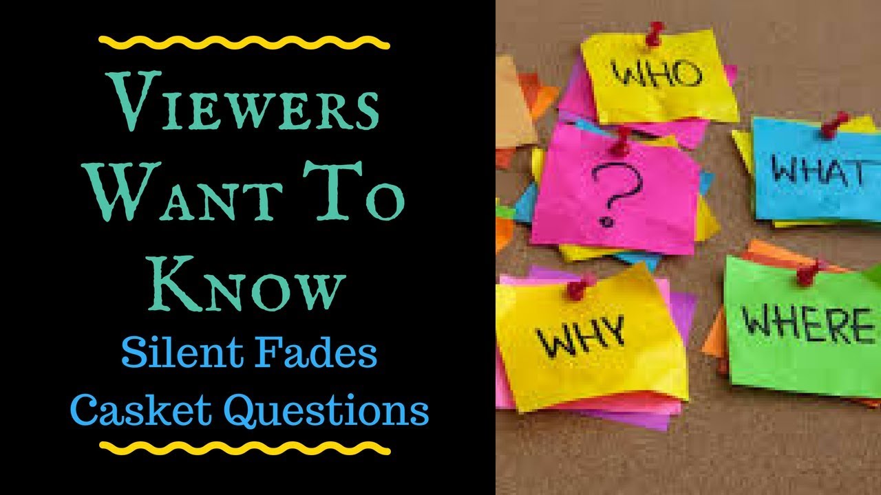 Viewer Silent Fades Questions on Caskets