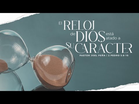 El reloj de Dios está atado a Su carácter – Pastor Joel Peña ...