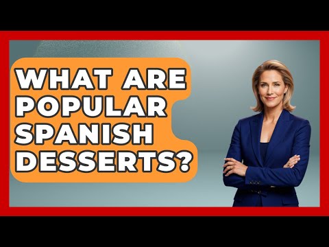 What Are Popular Spanish Desserts? - Best Eats Worldwide