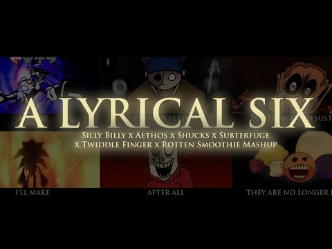 A Lyrical Six | Silly Billy x Aethos x Shucks x Subterfuge x Twiddle Finger x Rotten Smoothie Mashup
