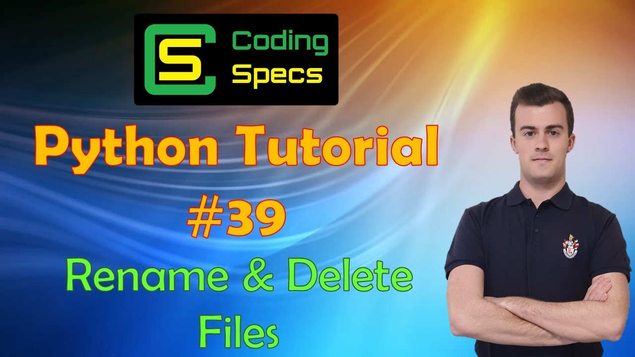 Python Tutorial #39 - Rename & Delete Files