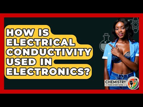 How Is Electrical Conductivity Used In Electronics? - Chemistry For Everyone