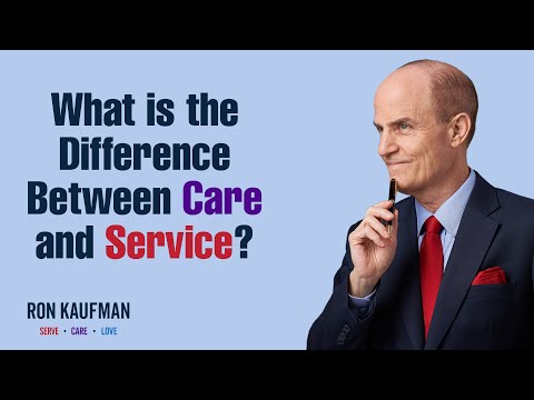 Ron Kaufman Explains the Difference Between Care and Service