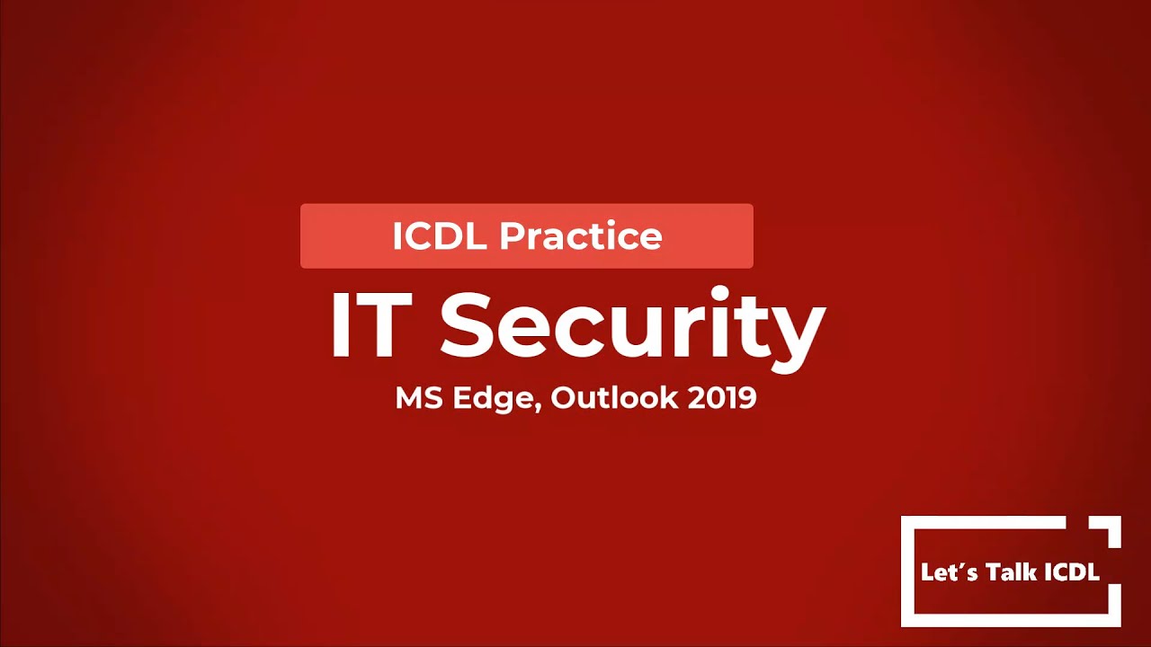 ICDL Exam Prep: IT Security - Syllabus 2.0 (MS Edge, Office 2019 Tutorial)