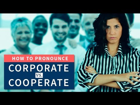 How to say CORPORATE vs. COOPERATE | American English