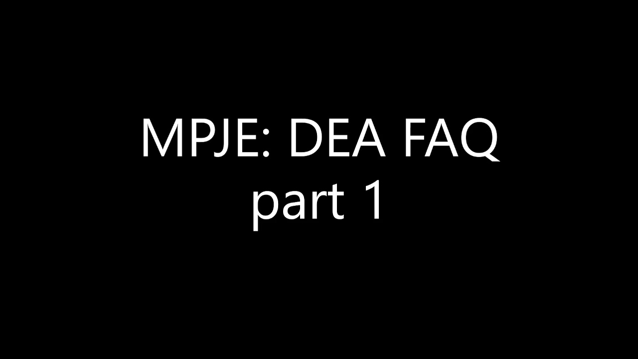 MPJE DEA FAQ part 1