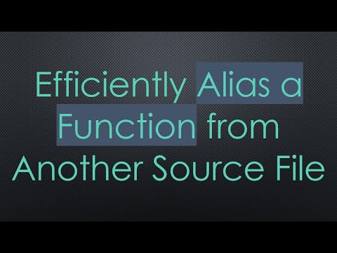 Efficiently Alias a Function from Another Source File