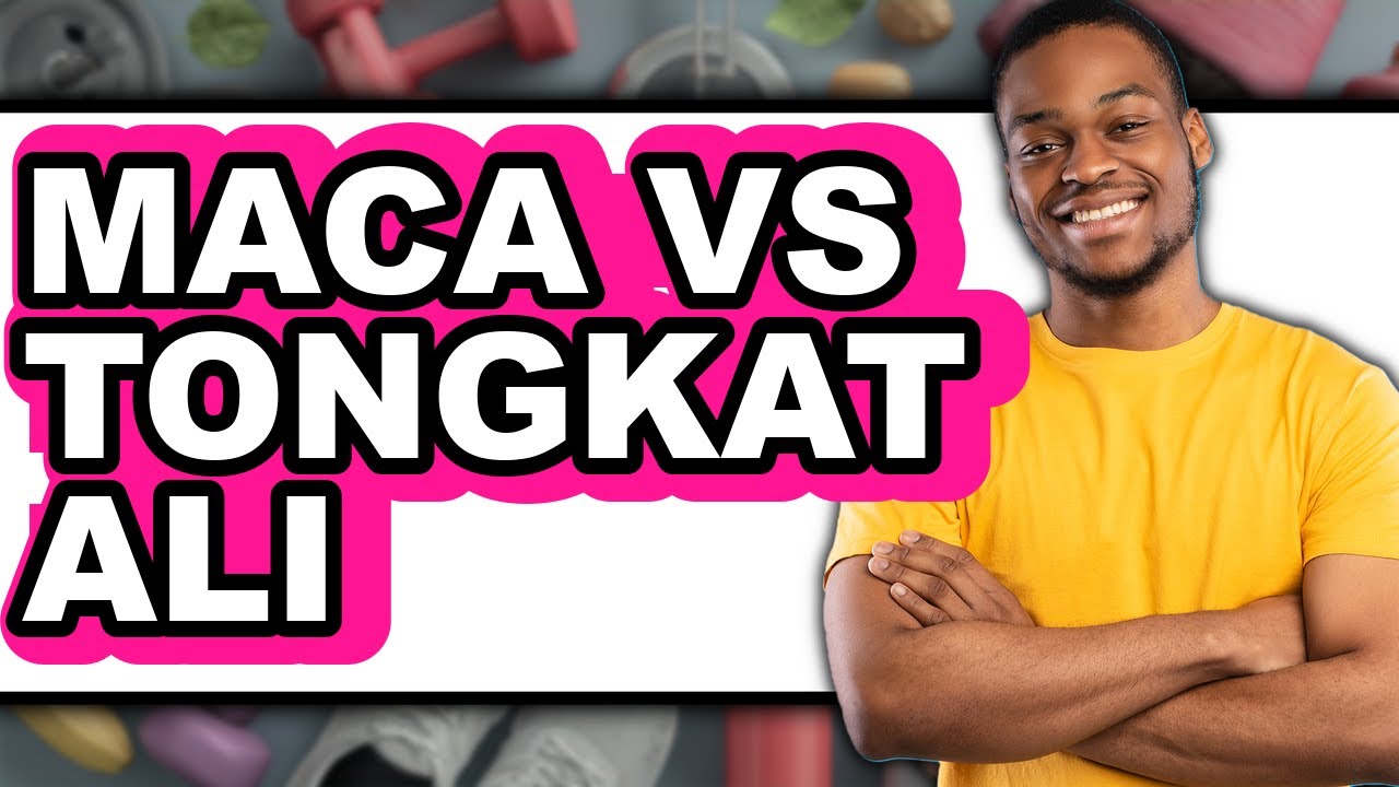 Maca vs Tongkat Ali - Full Comparison