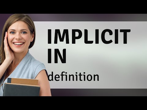 Implicit in • what is IMPLICIT IN meaning