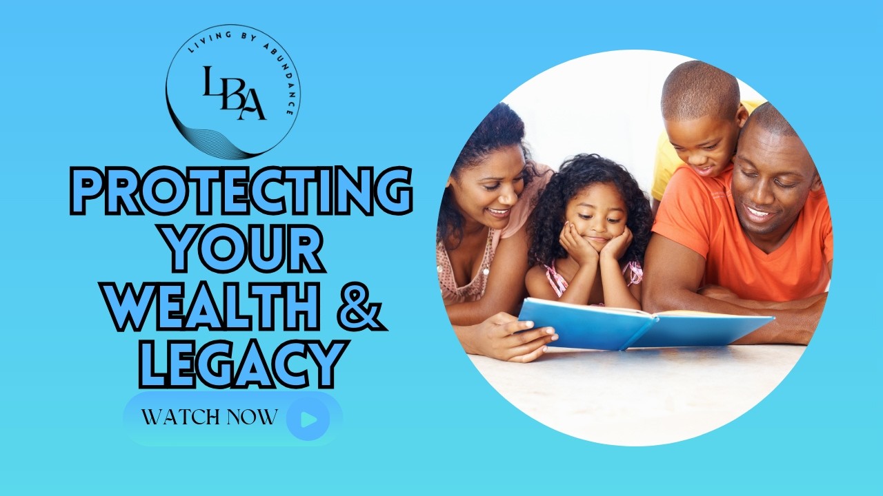 Protecting Your Assets, Preserving Your Legacy: Estate Planning 101 for Living By Abundance