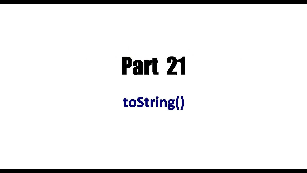Learn Java Tutorial for Beginners, Part 21 toString and the Object class. Methods in Java.
