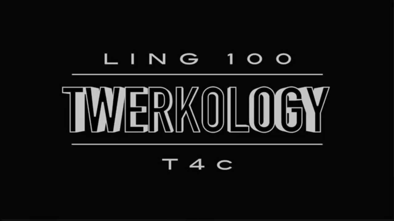 LING 100: Twerkology