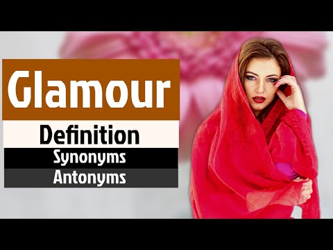 Glamour Pronunciation | Glamour Definition | Glamour Synonyms | Glamour Antonyms