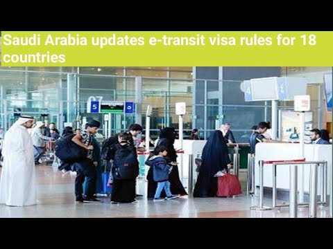 Saudi Arabia updates e-transit visa rules for 18 countries