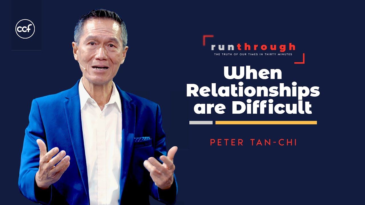 When Relationships Are Difficult | Peter Tan-Chi | Run Through