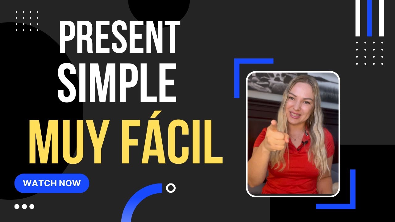 Presente Simple en inglés | Explicación con ejemplos y ejercicios para practicar