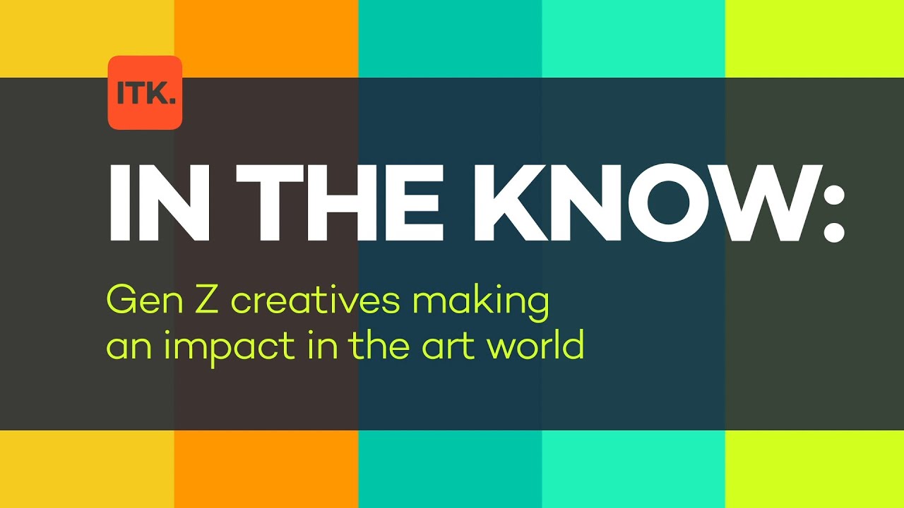 Meet the Gen Z creatives making an impact in the art world