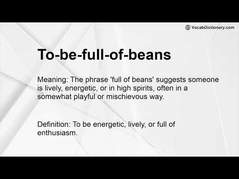 To-be-full-of-beans Meaning