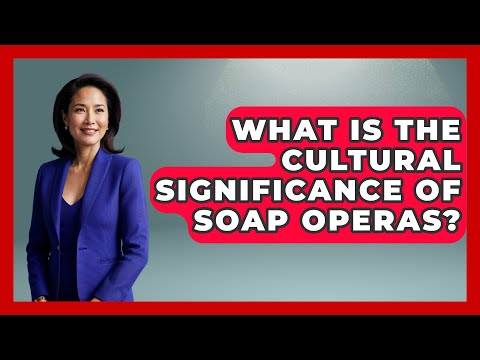 What Is the Cultural Significance of Soap Operas? | Soap Opera Insider
