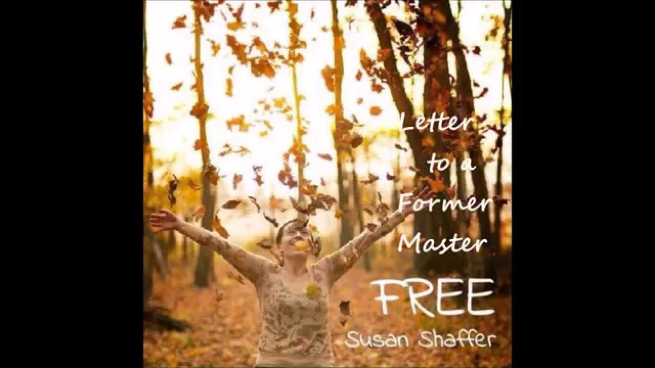 Susan Shaffer - Letter to a Former Master
