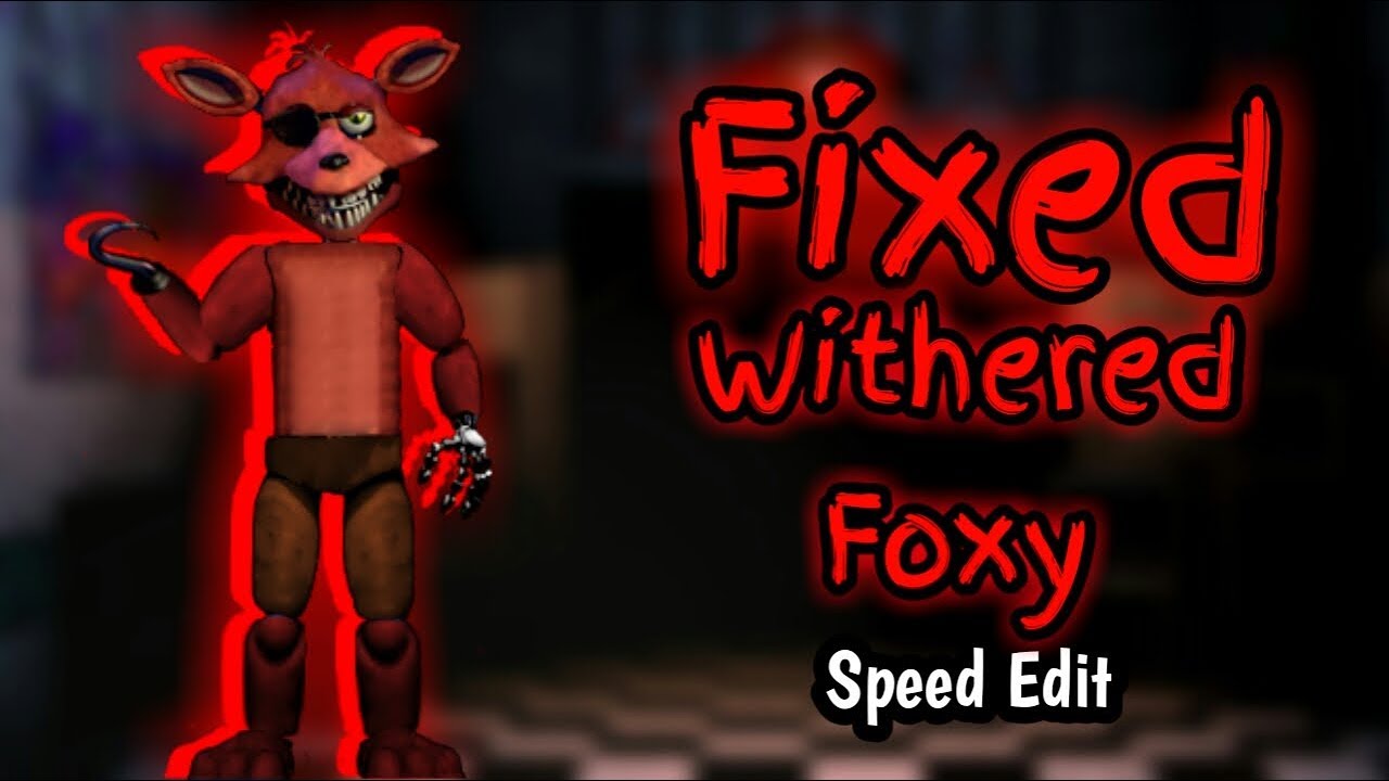 [FNaF 2] Speed Edit - Fixed Withered Foxy