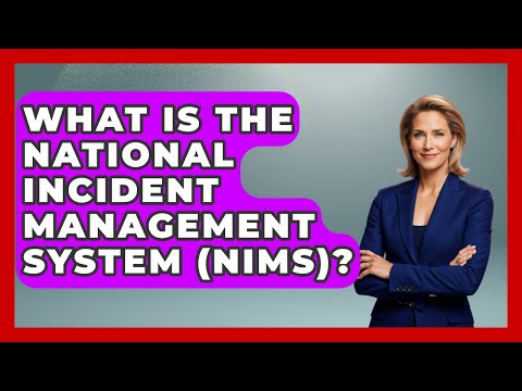 What Is The National Incident Management System (NIMS)? - The Right Politics