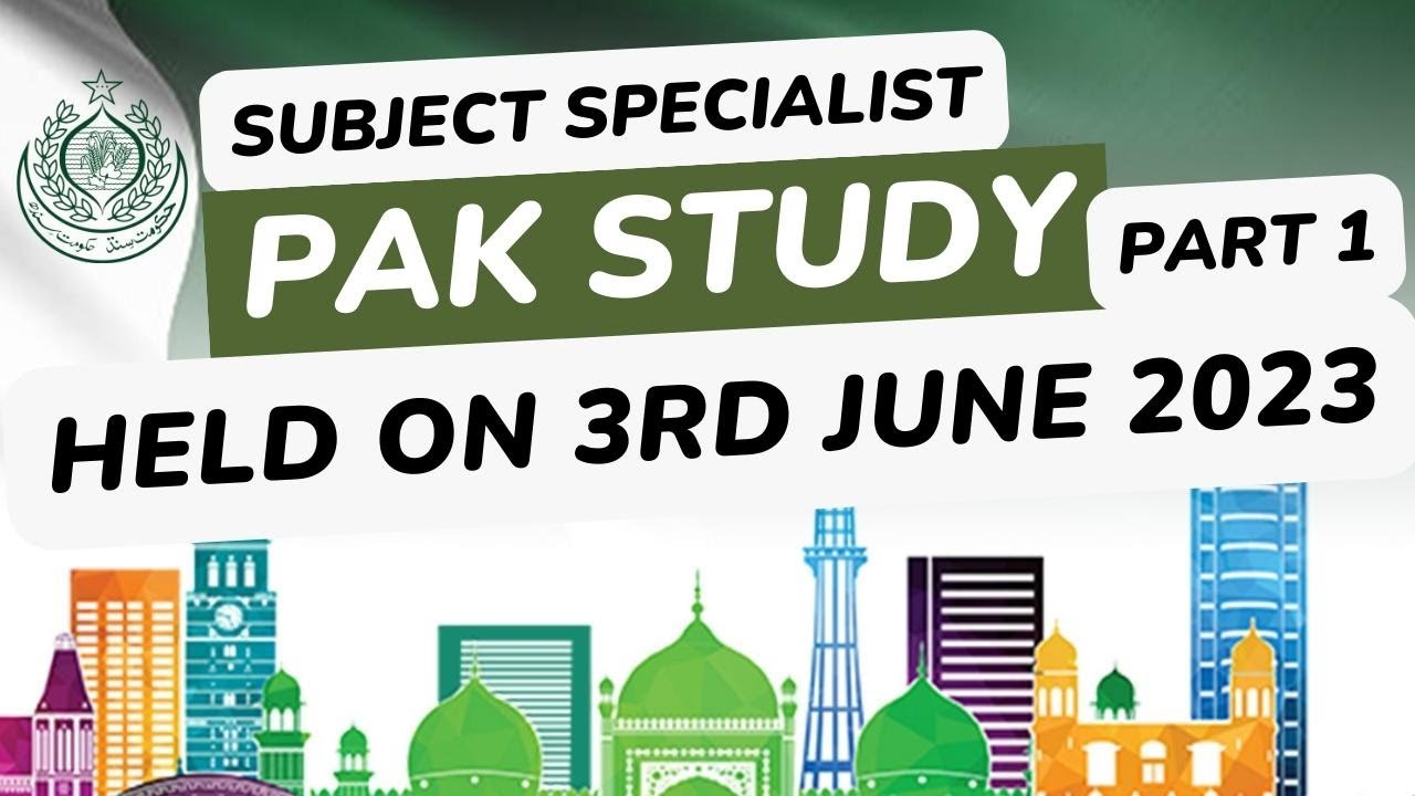Subject Specialist Pakistan Study 2023 held on 3 June 2023 | SS Pak Study paper | SPSC SS Pak Study