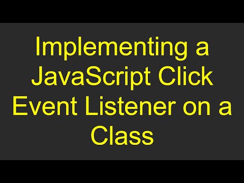 Implementing a JavaScript Click Event Listener on a Class