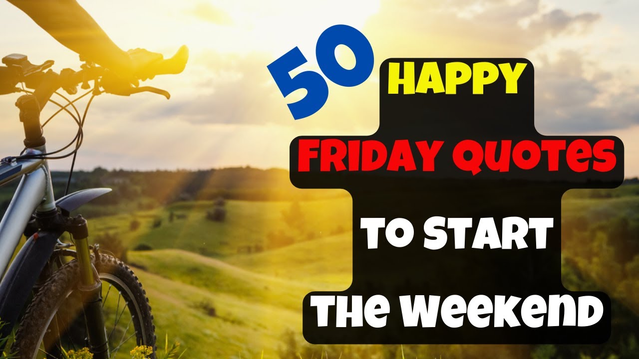 Best Friday Motivational Quotes to Get Your Weekend Started | Happy Friday Quotes