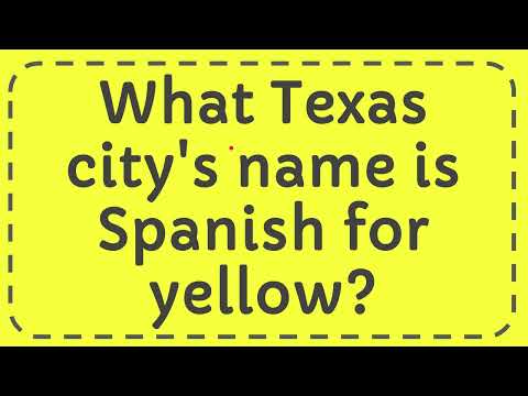 What Texas city's name is Spanish for yellow?