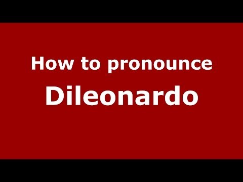 How to pronounce Dileonardo (Italian/Italy) - PronounceNames.com