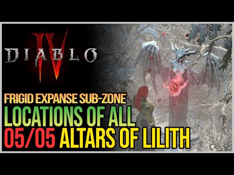 Frigid Expanse All Altar of Lilith Locations Diablo 4