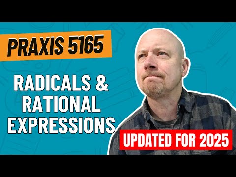 Practice Problems for Radicals & Rational Expressions | Praxis Mathematics (5165)