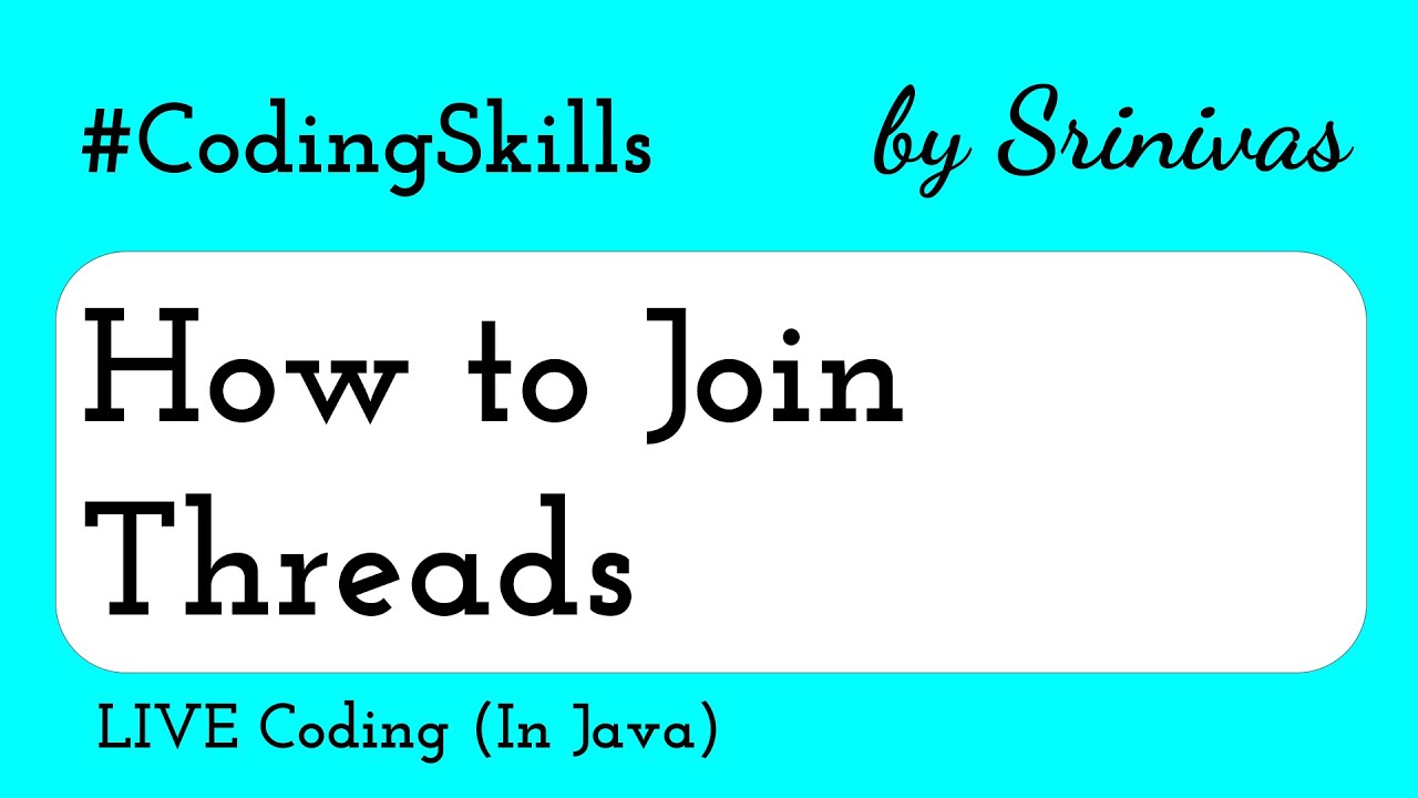 How to Join Threads in Java | Coding Skills