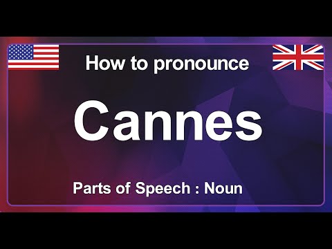 HOW TO PRONOUNCE Cannes, HOW TO SAY Cannes, PRONUNCIATION OF Cannes [ A fashionable town in France ]