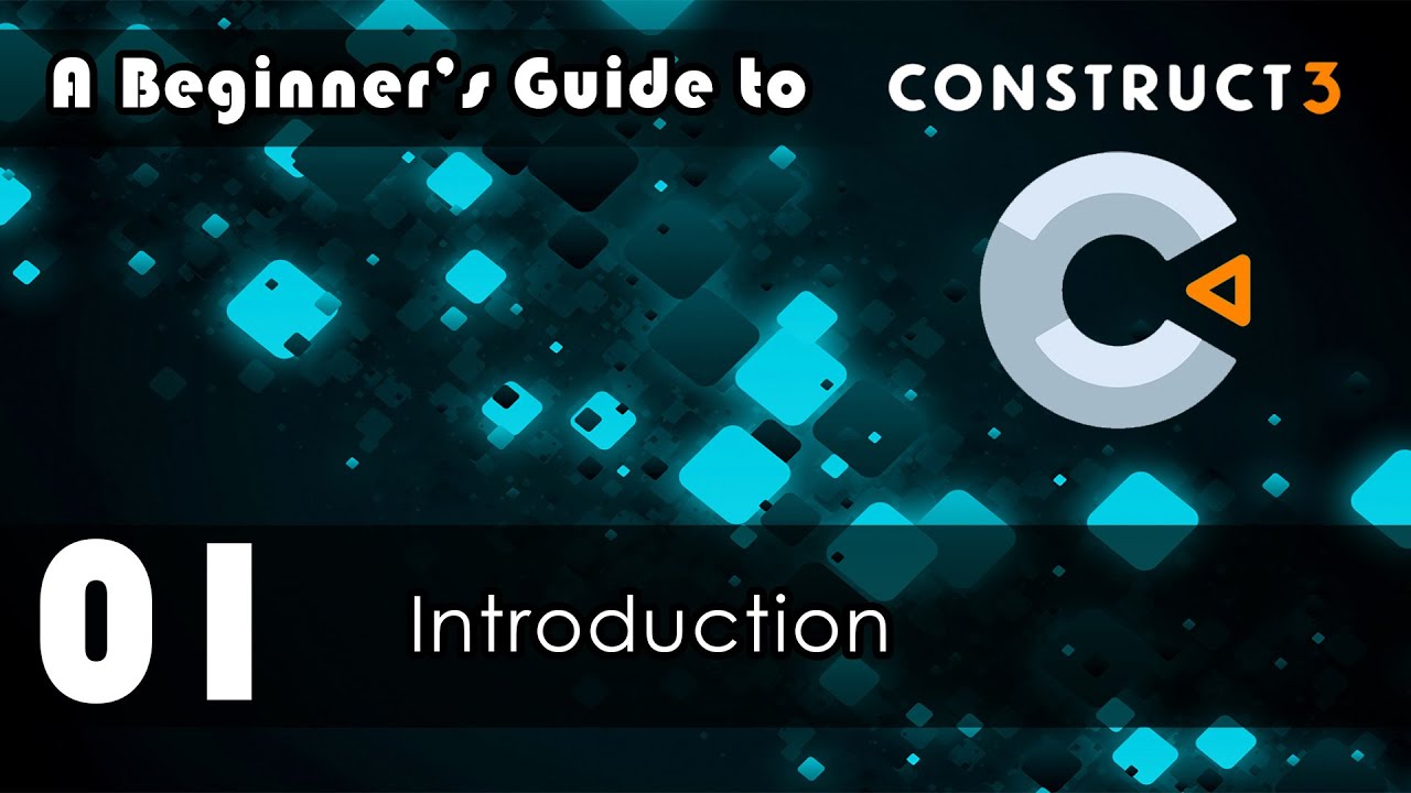 A Beginner's Guide to Construct 3: 01 Introduction