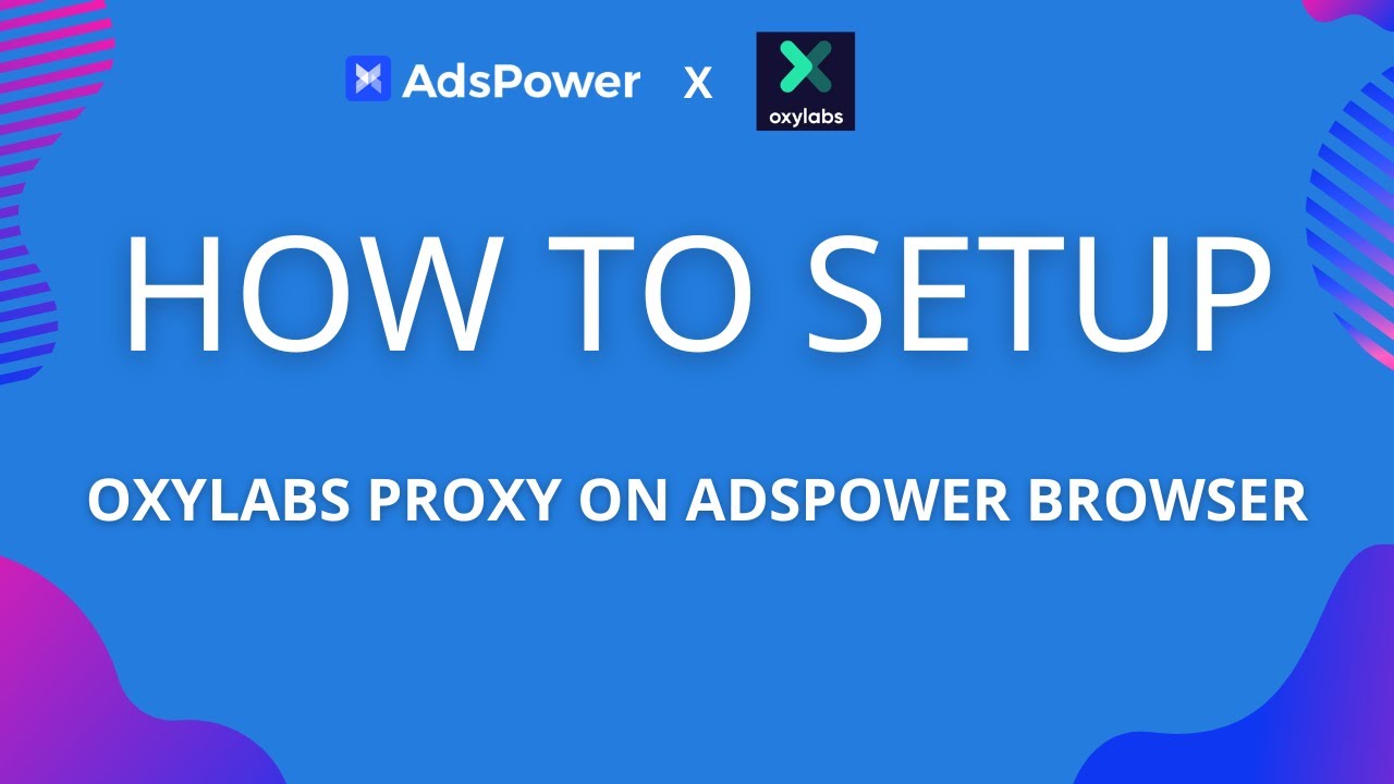 How to setup Oxylabs proxy on AdsPower