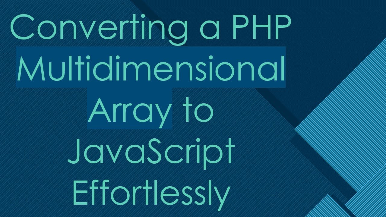 Converting a PHP Multidimensional Array to JavaScript Effortlessly